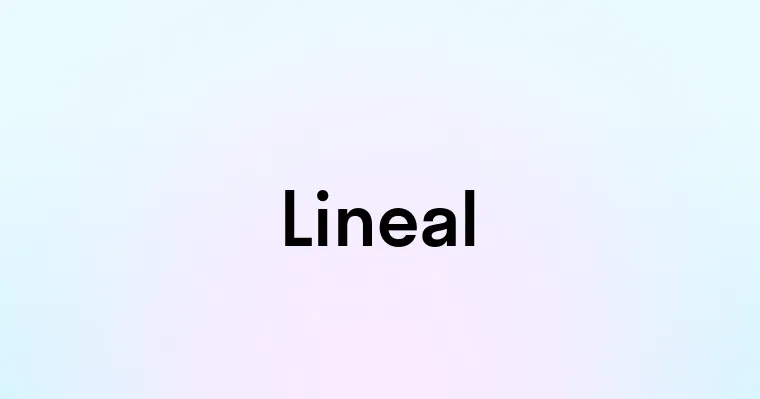 Lineal — перевод, транскрипция, произношение и примеры