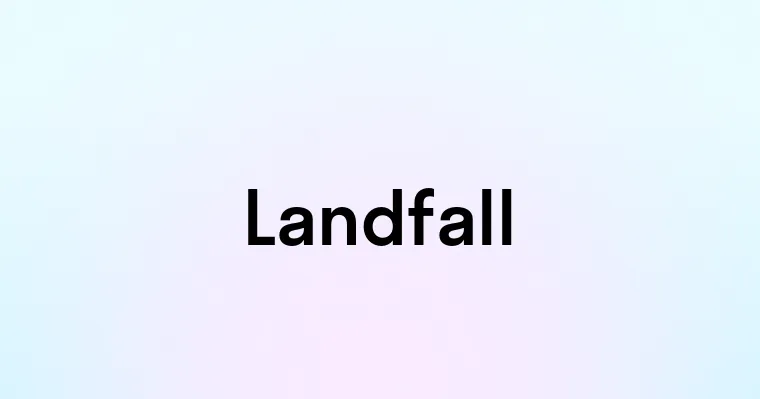 Landfall — перевод, транскрипция, произношение и примеры