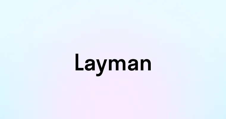 Layman — перевод, транскрипция, произношение и примеры