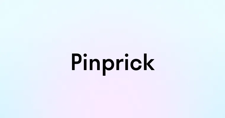 Pinprick — перевод, транскрипция, произношение и примеры