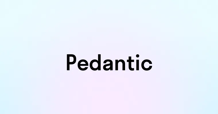 Pedantic — перевод, транскрипция, произношение и примеры