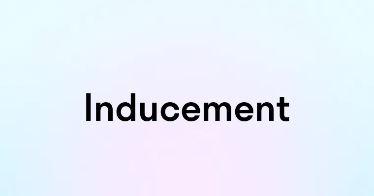Inducement — перевод, транскрипция, произношение и примеры