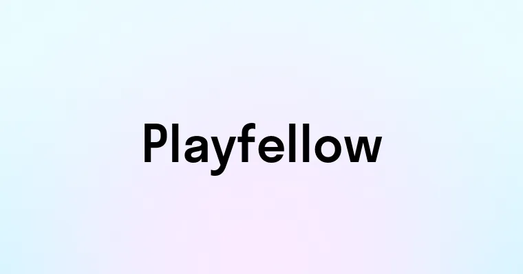 Playfellow — перевод, транскрипция, произношение и примеры