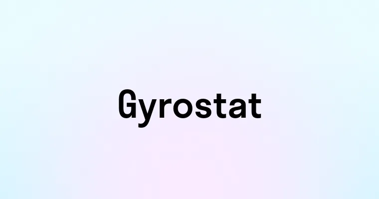 Gyrostat — перевод, транскрипция, произношение и примеры