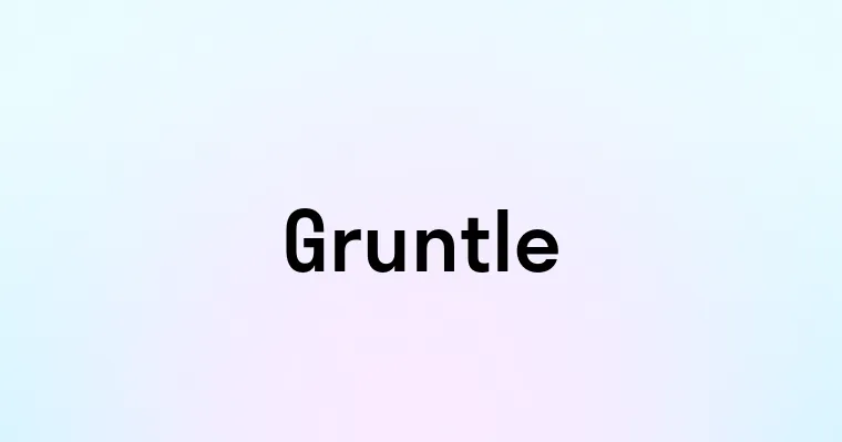 Gruntle — перевод, транскрипция, произношение и примеры