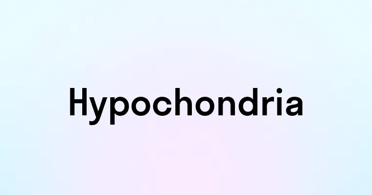 Hypochondria — перевод, транскрипция, произношение и примеры