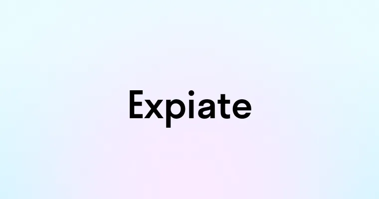 Expiate — перевод, транскрипция, произношение и примеры
