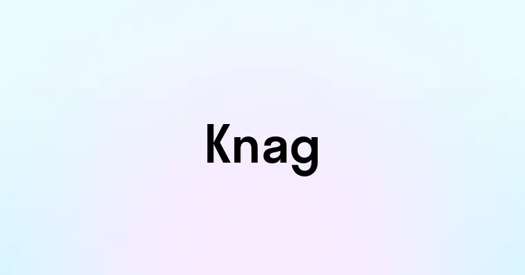 Knag — перевод, транскрипция, произношение и примеры