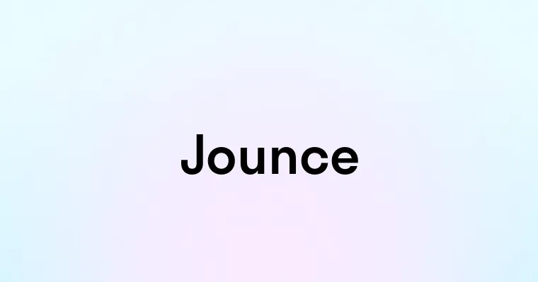 Jounce — перевод, транскрипция, произношение и примеры