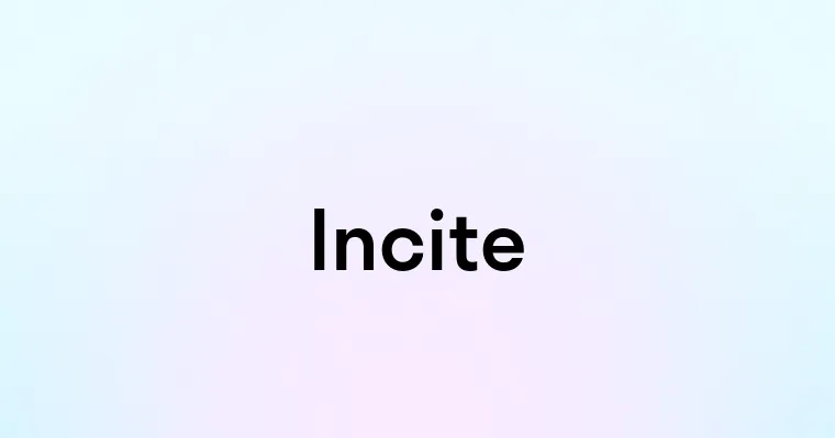 Incite — перевод, транскрипция, произношение и примеры