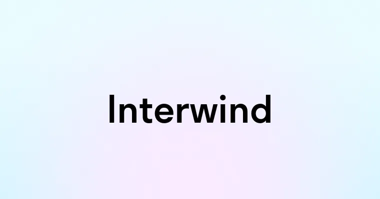 Interwind — перевод, транскрипция, произношение и примеры