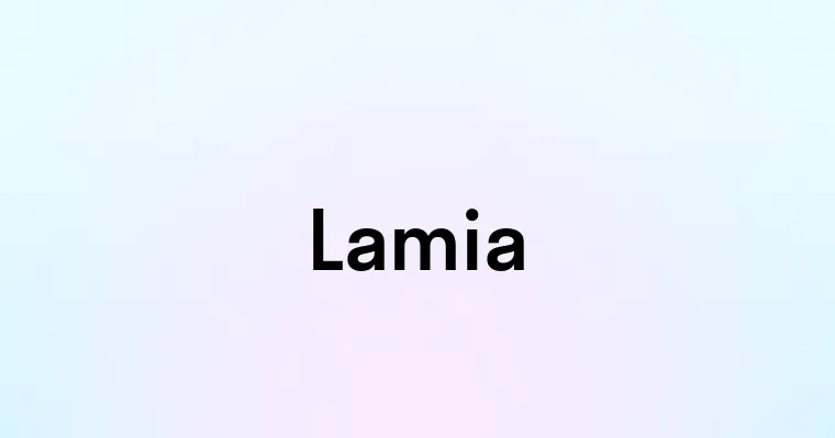Lamia — перевод, транскрипция, произношение и примеры