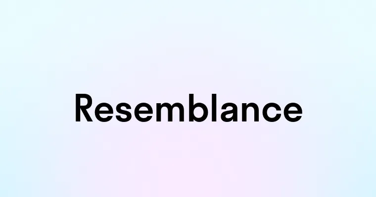 Resemblance — перевод, транскрипция, произношение и примеры
