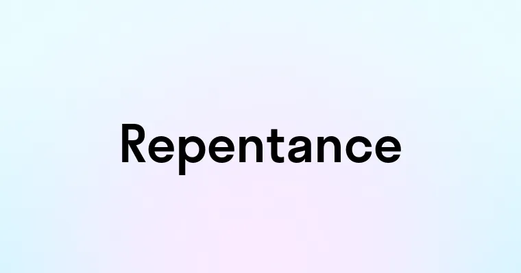 Repentance — перевод, транскрипция, произношение и примеры