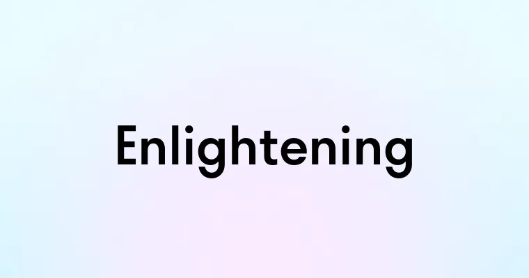 Enlightening — перевод, транскрипция, произношение и примеры