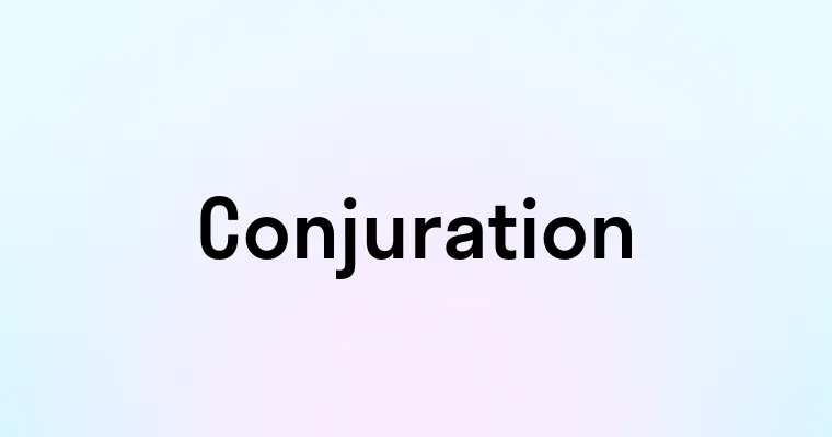 Conjuration — перевод, транскрипция, произношение и примеры