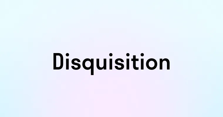 Disquisition — перевод, транскрипция, произношение и примеры