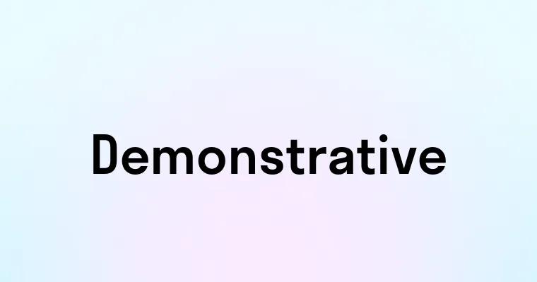 Demonstrative — перевод, транскрипция, произношение и примеры