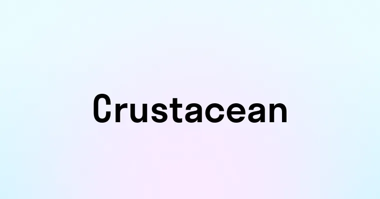 Crustacean — перевод, транскрипция, произношение и примеры