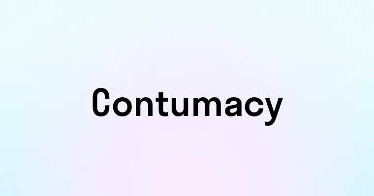 Contumacy — перевод, транскрипция, произношение и примеры