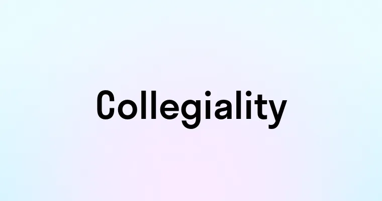 Collegiality — перевод, транскрипция, произношение и примеры