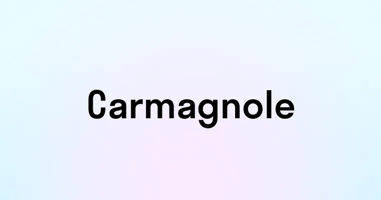 Carmagnole — перевод, транскрипция, произношение и примеры