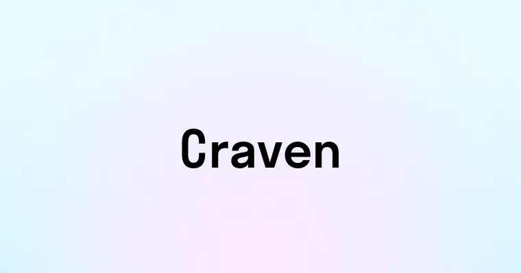 Craven — перевод, транскрипция, произношение и примеры