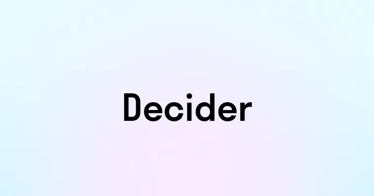 Decider — перевод, транскрипция, произношение и примеры