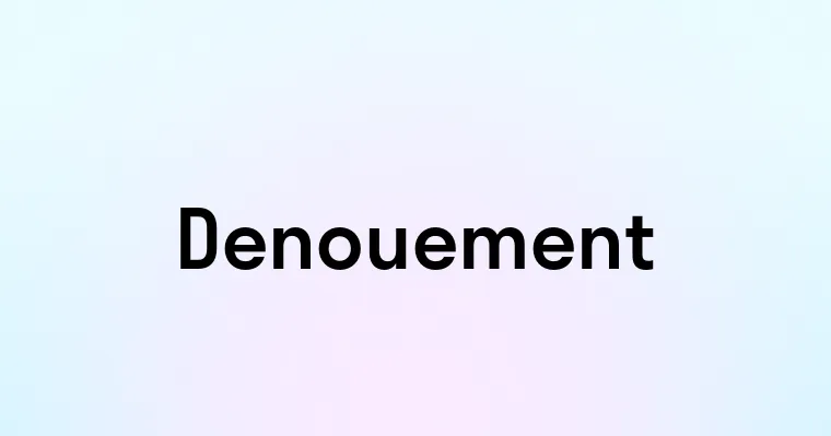 Denouement — перевод, транскрипция, произношение и примеры