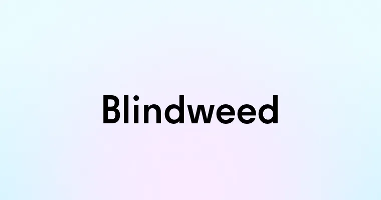 Blindweed — перевод, транскрипция, произношение и примеры