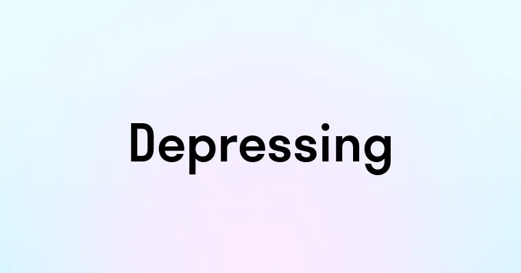 Depressing — перевод, транскрипция, произношение и примеры