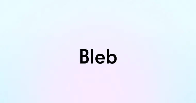 Bleb — перевод, транскрипция, произношение и примеры