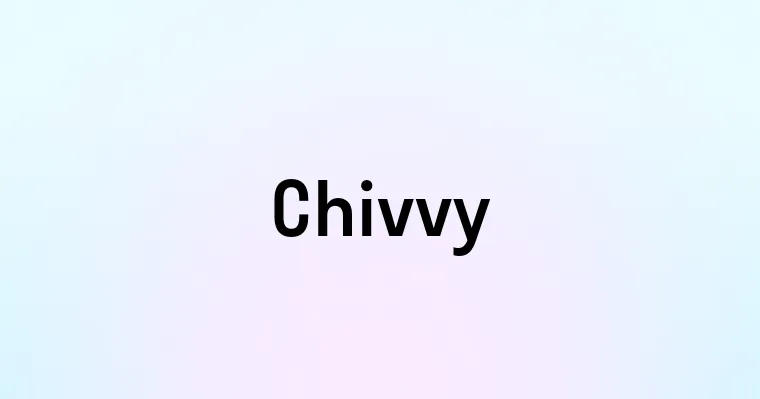 Chivvy — перевод, транскрипция, произношение и примеры