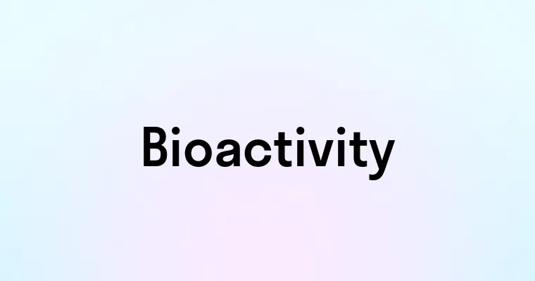 Bioactivity — перевод, транскрипция, произношение и примеры