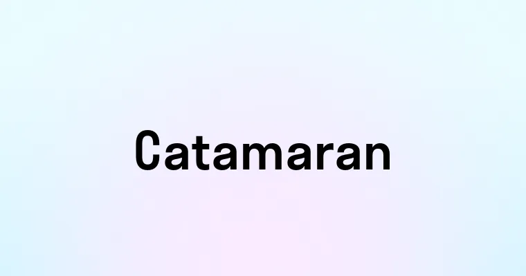 Catamaran — перевод, транскрипция, произношение и примеры