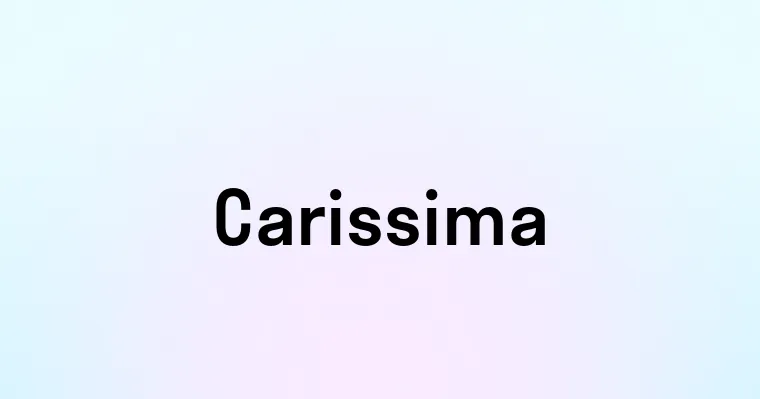 Carissima — перевод, транскрипция, произношение и примеры