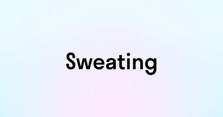 Sweating — перевод, транскрипция, произношение и примеры