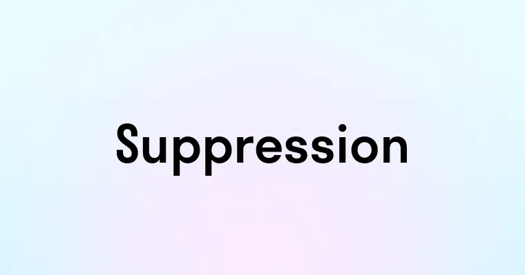Suppression — перевод, транскрипция, произношение и примеры