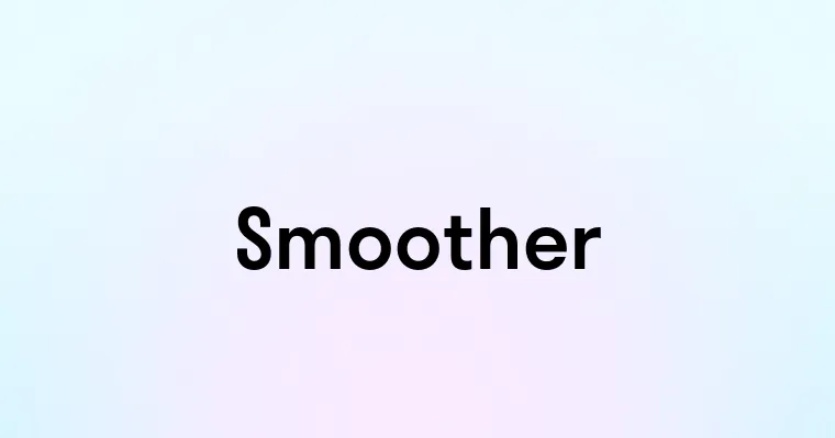 Smoother — перевод, транскрипция, произношение и примеры