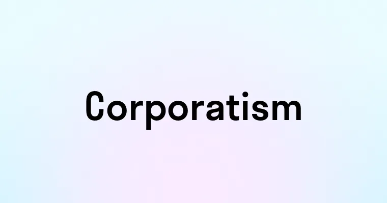 Corporatism — перевод, транскрипция, произношение и примеры