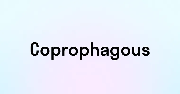 Coprophagous — перевод, транскрипция, произношение и примеры