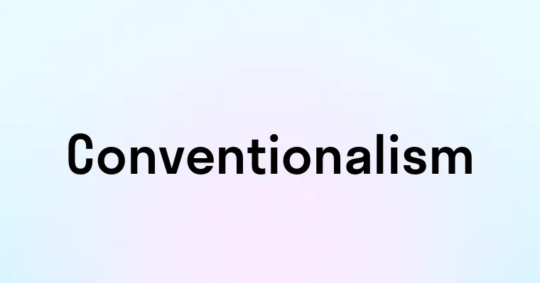 Conventionalism — перевод, транскрипция, произношение и примеры