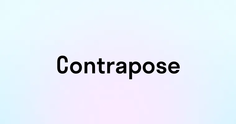 Contrapose — перевод, транскрипция, произношение и примеры