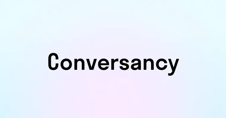 Conversancy — перевод, транскрипция, произношение и примеры