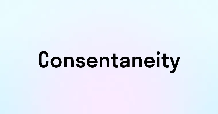 Consentaneity — перевод, транскрипция, произношение и примеры