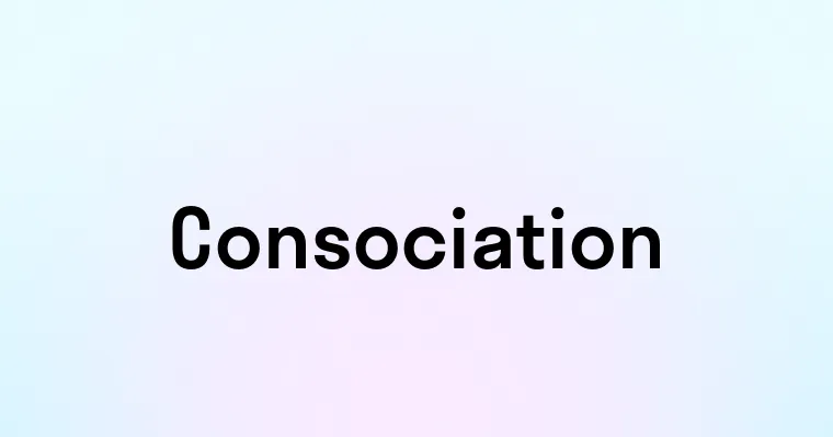 Consociation — перевод, транскрипция, произношение и примеры