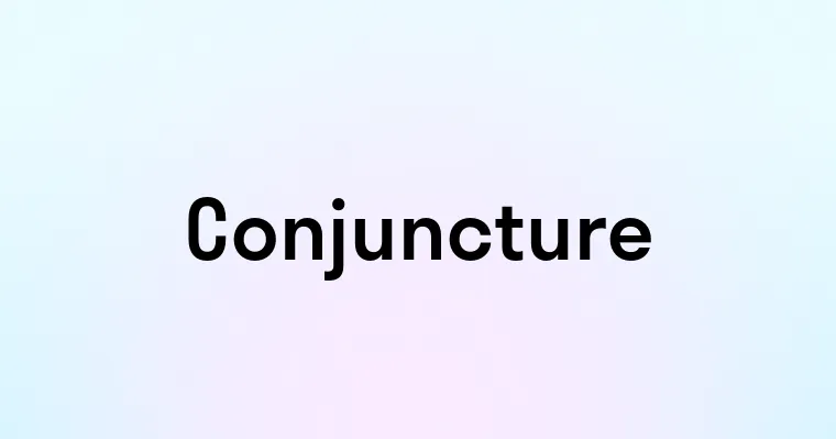 Conjuncture — перевод, транскрипция, произношение и примеры