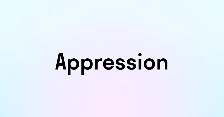 Appression — перевод, транскрипция, произношение и примеры