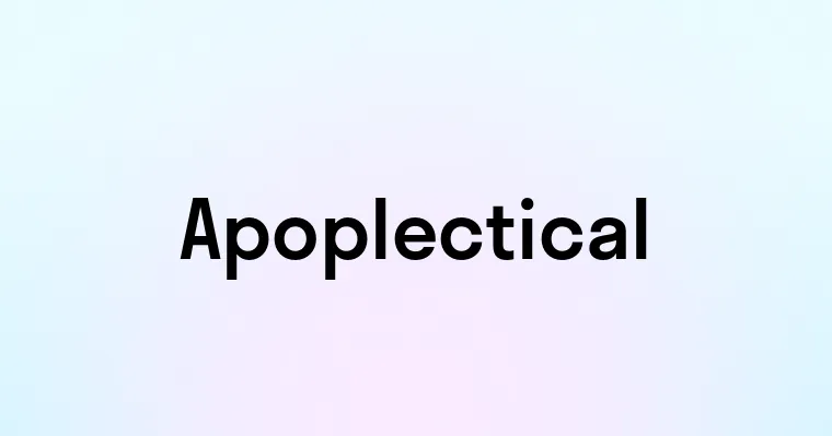 Apoplectical — перевод, транскрипция, произношение и примеры