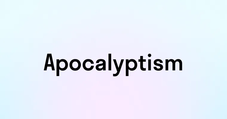 Apocalyptism — перевод, транскрипция, произношение и примеры